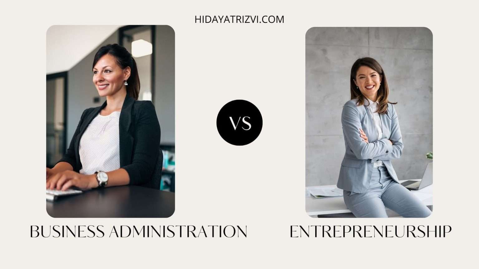 The Key Differences Between Business Administration vs Entrepreneurship