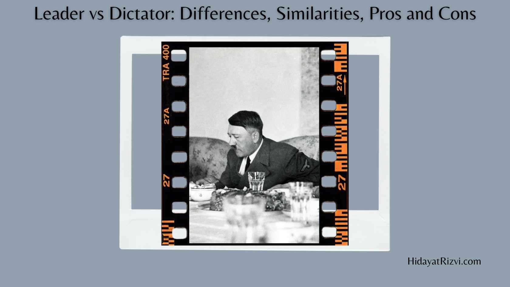 Leader vs Dictator: Differences, Similarities, Pros and Cons - Hidayat ...