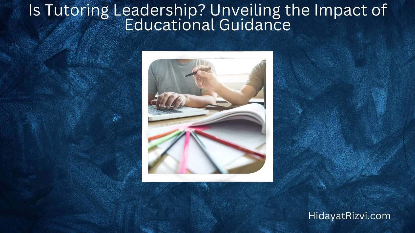 Is Tutoring Leadership? Unveiling the Impact of Educational Guidance ...