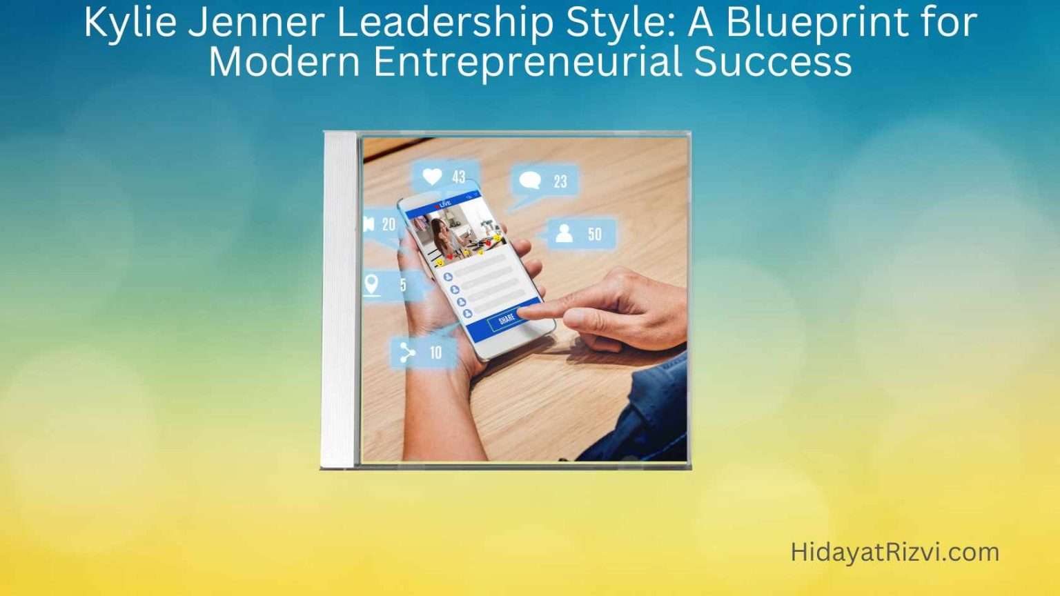 Kylie Jenner Leadership Style: A Blueprint for Modern Entrepreneurial ...