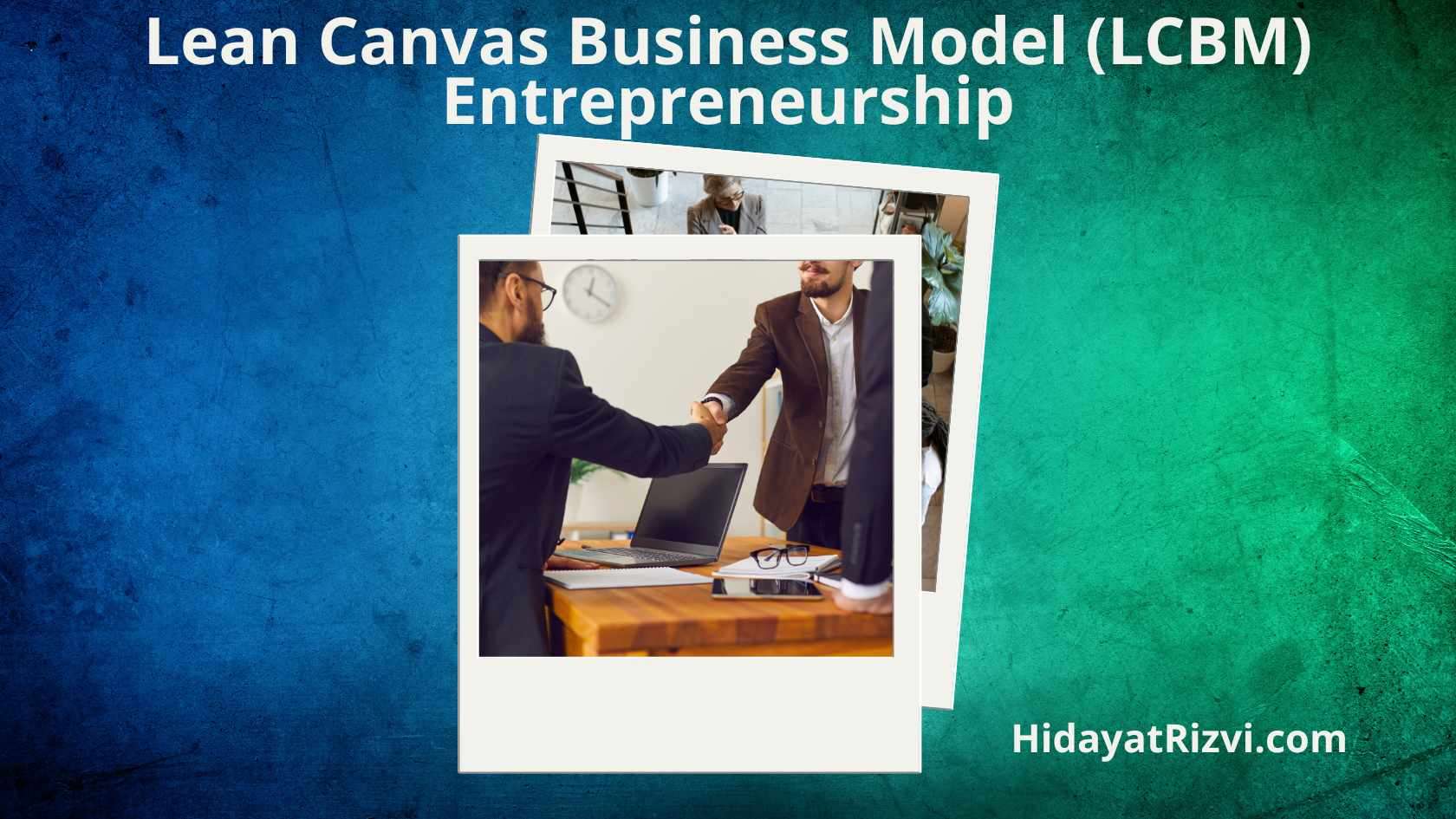 Lean Canvas Business Model LCBM Entrepreneurship - Hidayat Rizvi