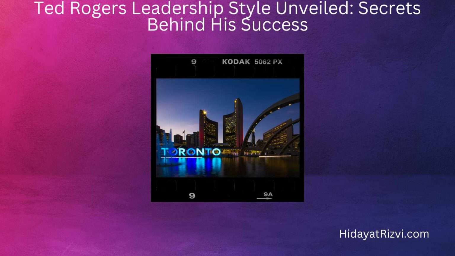 Ted Rogers Leadership Style Unveiled: Secrets Behind His Success