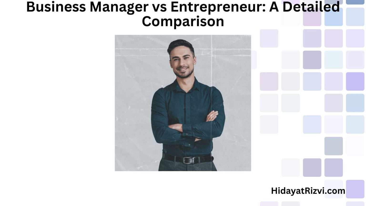Business Manager vs Entrepreneur: A Detailed Comparison
