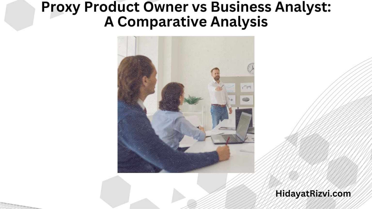 Proxy Product Owner vs Business Analyst: A Comparative Analysis ...