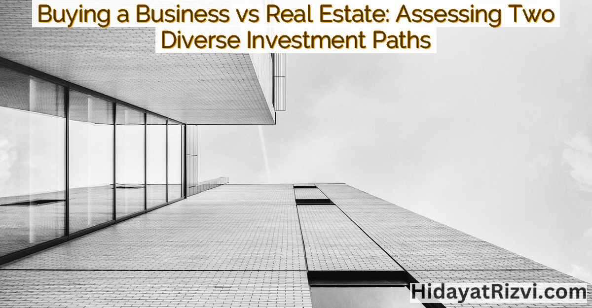 Buying a Business vs Real Estate - Hidayat Rizvi