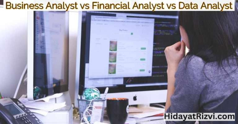 Business Analyst vs Financial Analyst vs Data Analyst - Hidayat Rizvi
