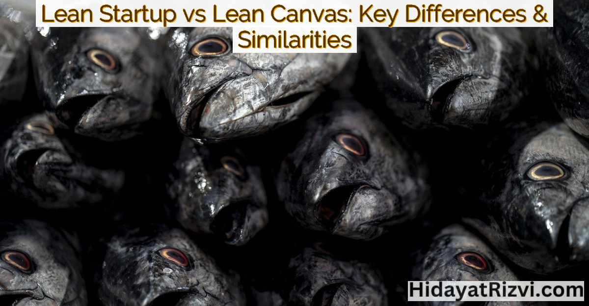 Lean Startup vs Lean Canvas: Key Differences & Similarities
