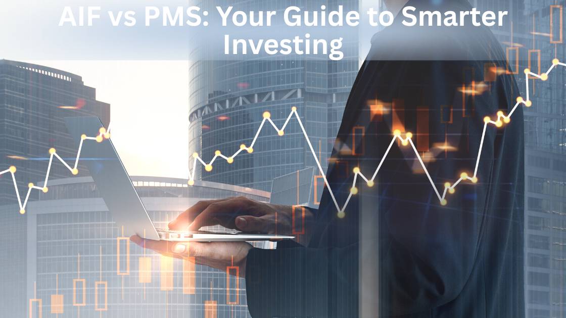 AIF vs PMS: Your Guide to Smarter Investing - Hidayat Rizvi